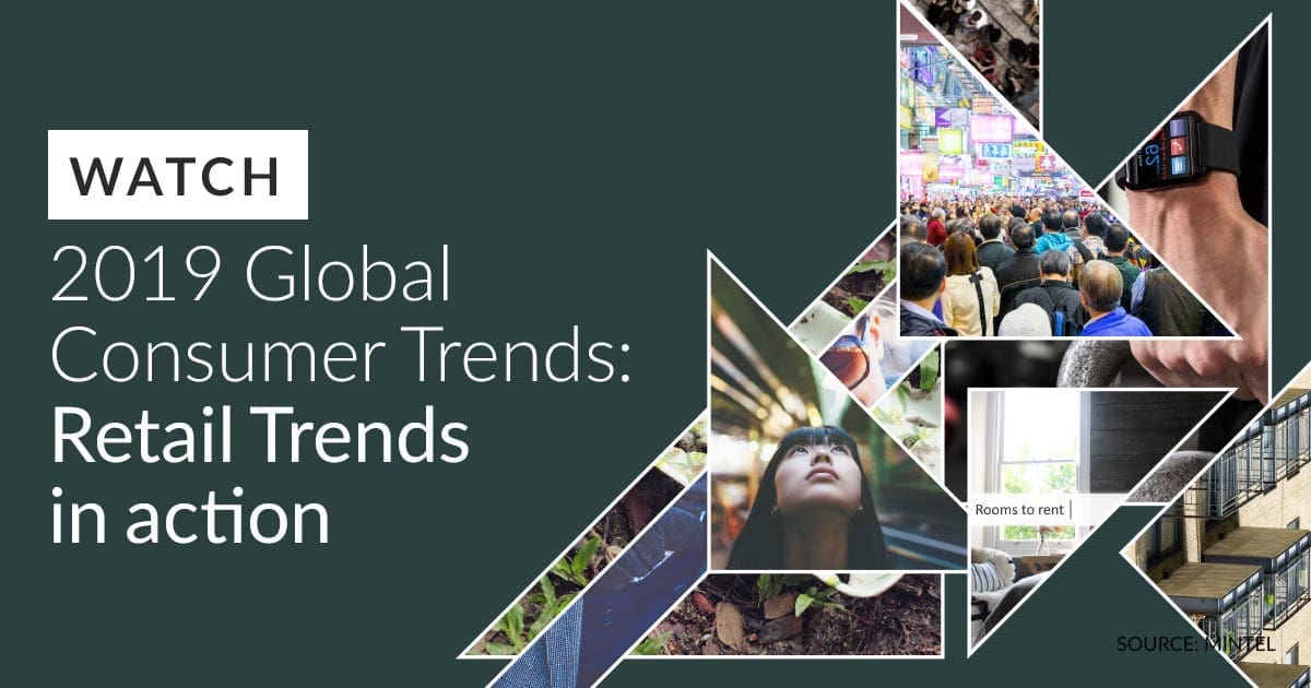 [WATCH] 2019 Global Consumer Trends: Retail trends in action | Mintel