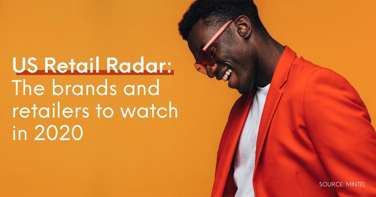 US Retail Radar: The brands and retailers to watch in 2020 | Mintel