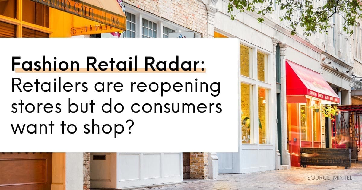 Fashion Retail Radar: Retailers are reopening stores but do consumers ...