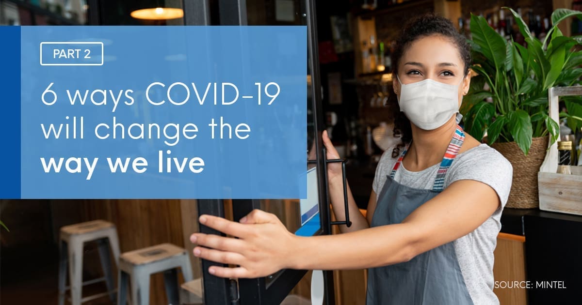6 ways COVID-19 will change the way we live: Part 2 | Mintel