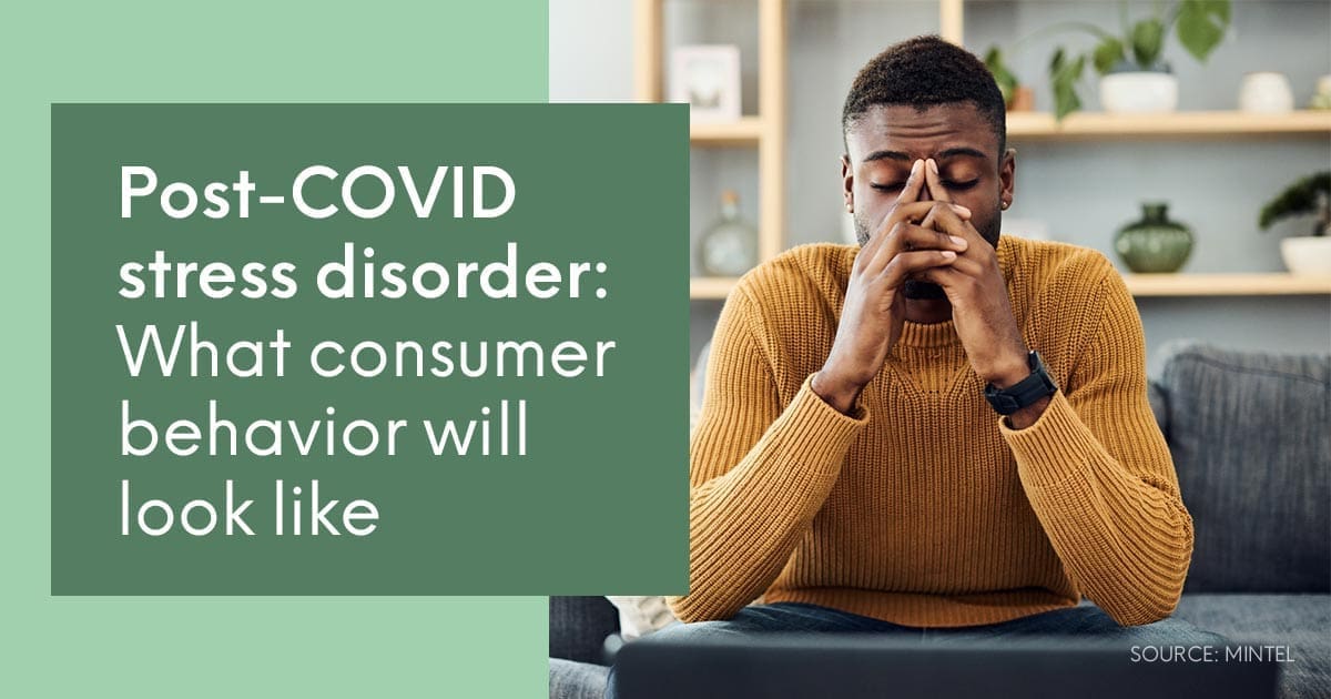 Post COVID-19 stress disorder: What consumer behavior will look like ...