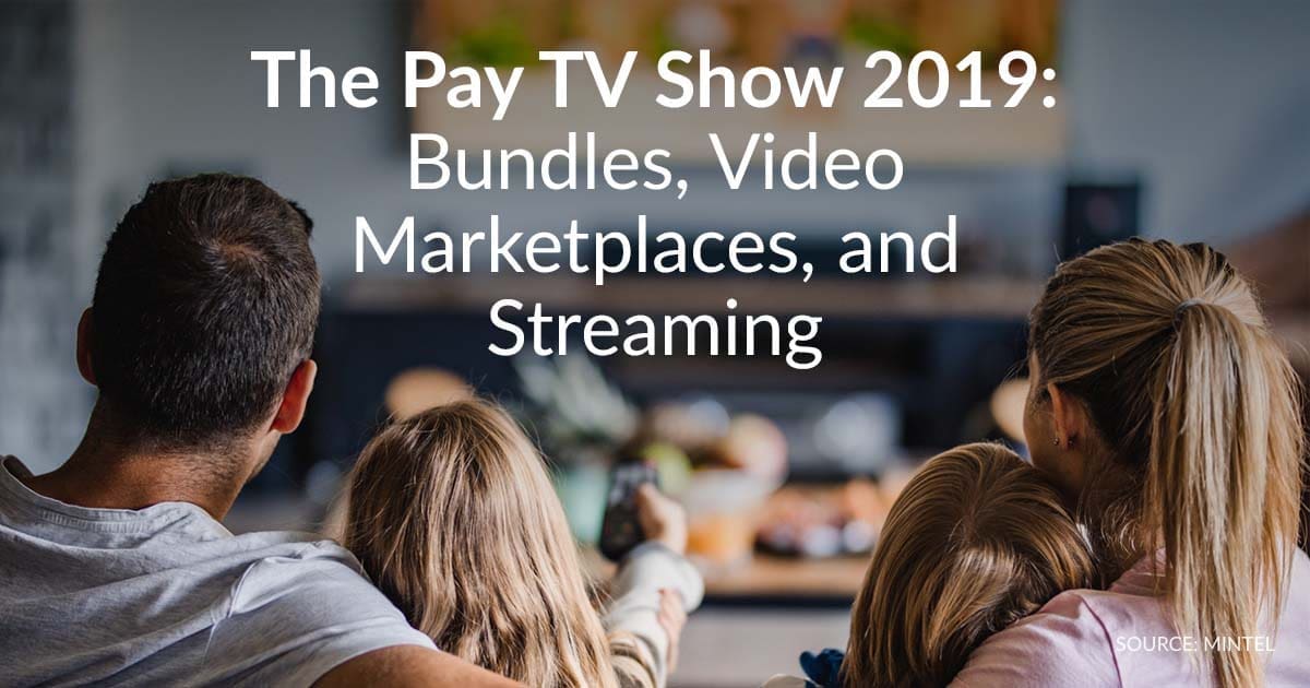 The Pay TV Show 2019: Bundles, Video Marketplaces, and Free Streaming ...