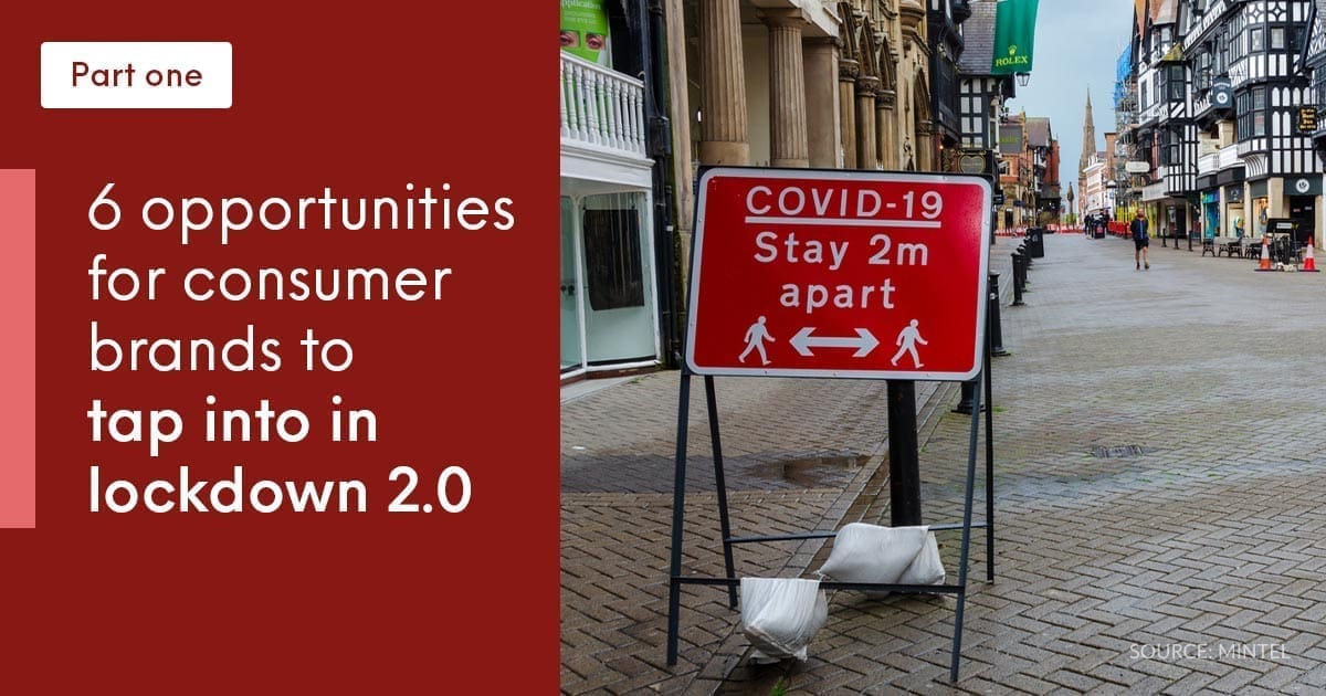 6 opportunities for consumer brands to tap into in lockdown 2.0: Part 1 ...