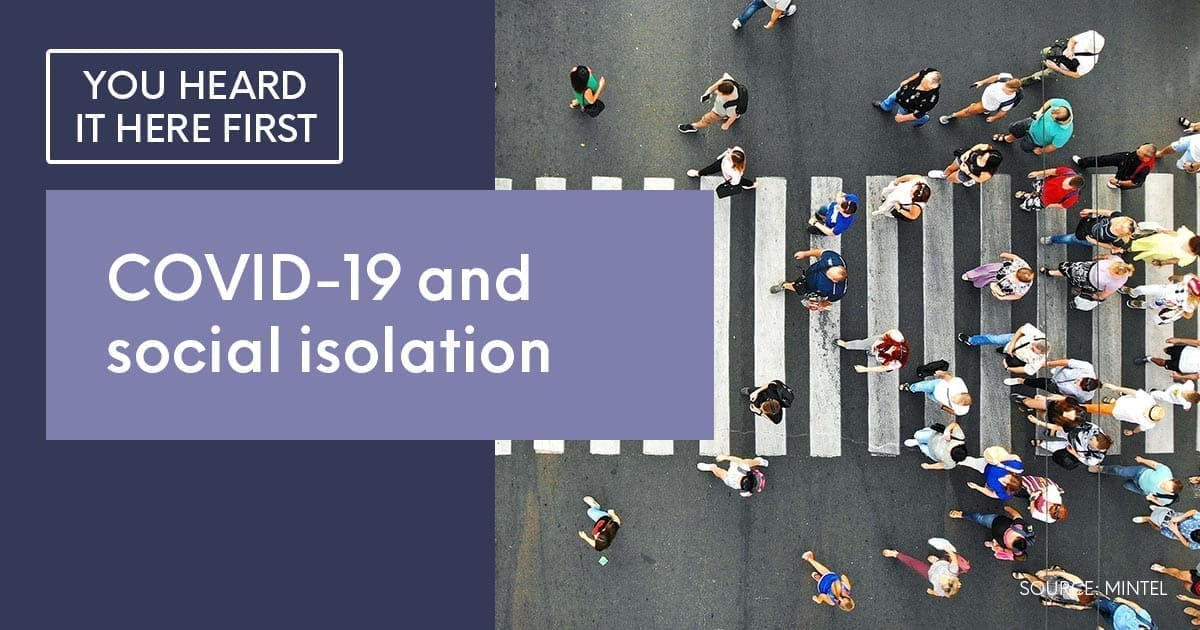 You heard it here first: COVID-19 and social isolation | Mintel